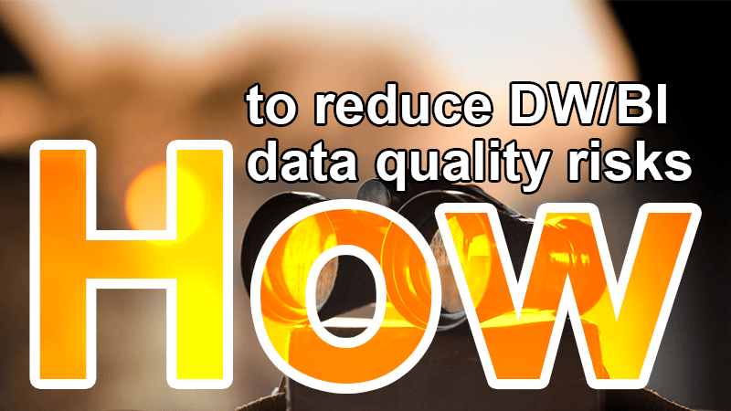 How To Identify And Reduce Dw Bi Data Quality Risks Lightsondata